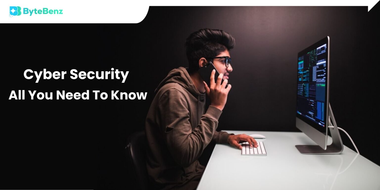 All You Need To Know About Cyber Security - Bytebenz
